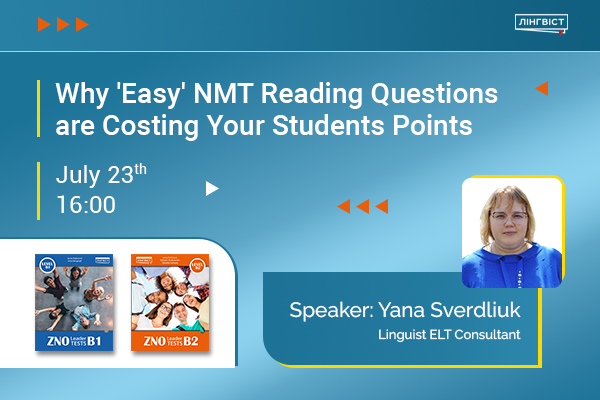 Запрошуємо 23 липня на вебінар «Why 'Easy' NMT Reading Questions are Costing Your Students ...